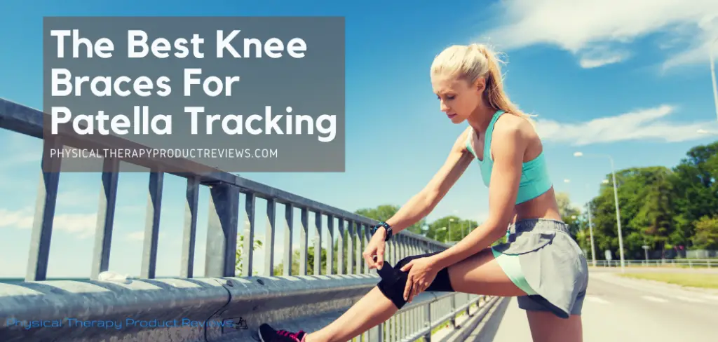 The Best Knee Braces for Patella Tracking Disorder: Ratings and Reviews