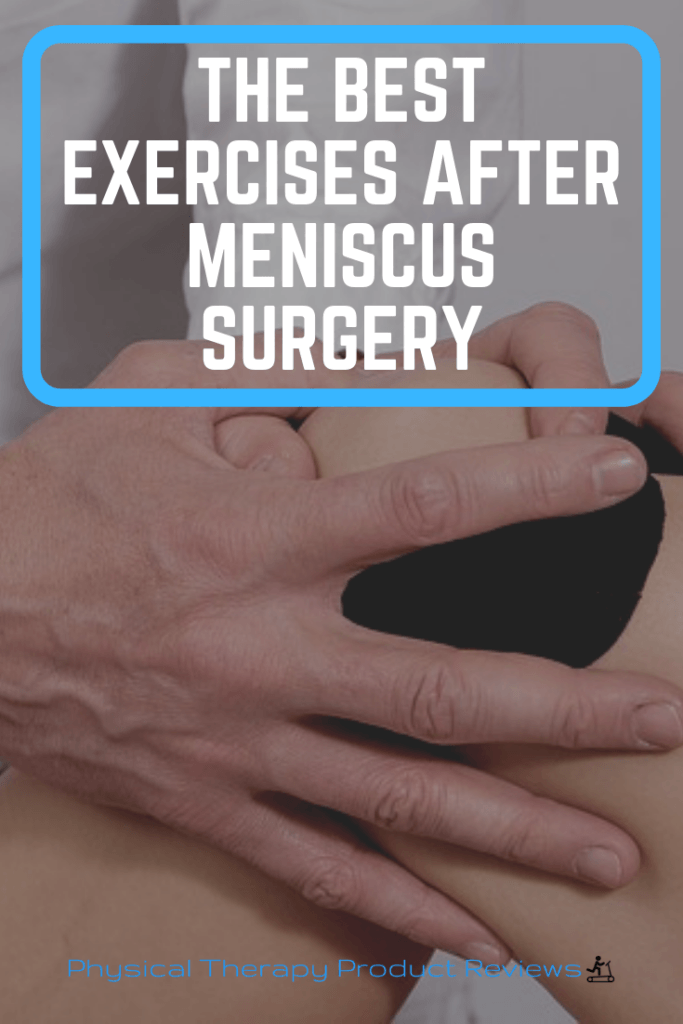 The Best Exercises After Meniscus Surgery Best Physical Therapy