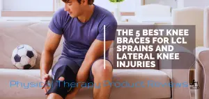 The 5 Best Knee Braces for LCL Sprains and Ligamentous Knee Injuries ...