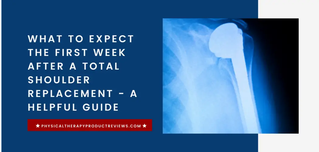 What to Expect the First Week After a Total Shoulder Replacement - A ...