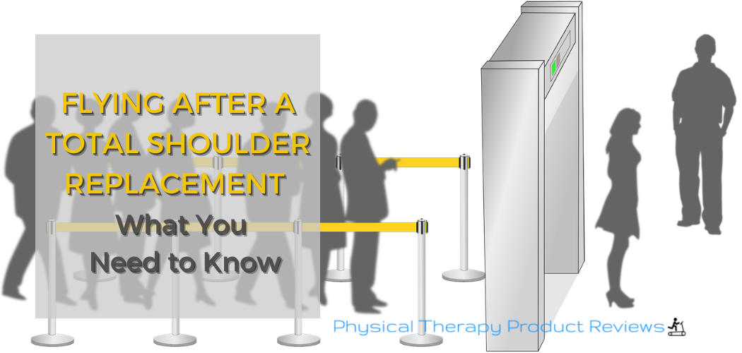 Flying After a Total Shoulder Replacement - What You Need to Know ...