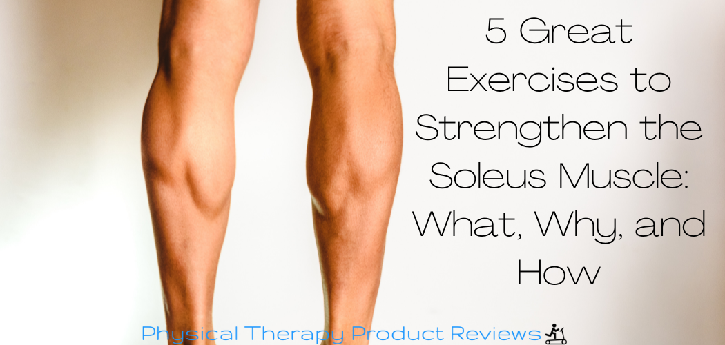 5 Great Exercises to Strengthen the Soleus: What, Why, and How