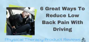 6 Great Ways to Reduce Low Back Pain with Driving
